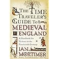 Time Travelers Guide To Medieval England: Mortimer, Ian: 9781611292862 ...