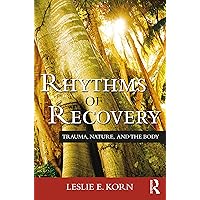 Rhythms of Recovery: Trauma, Nature, and the Body: 9780415807500 ...