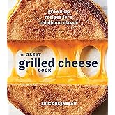 Great Book of Grilled Cheese: 100+ Recipes for the Ultimate Comfort ...