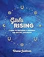 Girls Rising: A Guide to Nurturing a Confident and Soulful Adolescent ...