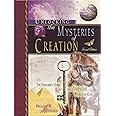 Unlocking the Mysteries of Creation, The Explorer's Guide to the Awesome Works of God, Second ...