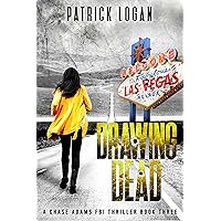Drawing Dead (A Chase Adams FBI Thriller Book 3) - Kindle edition by Logan, Patrick. Mystery ...