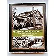 Classic Houses of Seattle: High Style to Vernacular, 1870-1950 (The ...