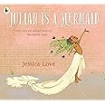 Julian is a mermaid: Jessica Love: 9781406386424: Amazon.com: Books