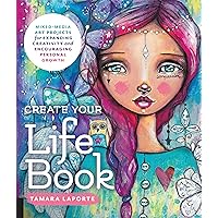 Create Your Life Book: Mixed-Media Art Projects for Expanding ...