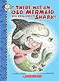 There Was an Old Mermaid Who Swallowed a Shark! (There Was an Old Lad ...