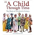 A Child Through Time: The Book of Children's History: Wilkinson, Phil ...