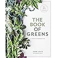 The Book of Greens: A Cook's Compendium of 40 Varieties, from Arugula ...