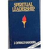 Spiritual Leadership: Principles of Excellence For Every Believer ...