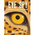 Eye Spy: Wild Ways Animals See the World: Duprat, Guillaume ...
