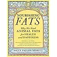Nourishing Fats: Why We Need Animal Fats for Health and Happiness ...
