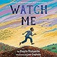 Amazon.com: Watch Me: A Story of Immigration and Inspiration ...