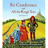 Sir Cumference and All the King's Tens: A Math Adventure: Cindy ...