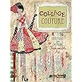Collage Couture: Techniques for Creating Fashionable Art: Nutting ...