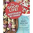 The Good Life! Mediterranean Diet Cookbook: Eat, Drink, and Live a ...