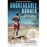 Unbreakable Runner: Unleash the Power of Strength & Conditioning for a ...