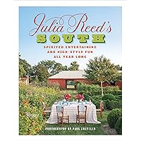 Julia Reed's South: Spirited Entertaining and High-Style Fun All Year ...