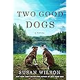 Two Good Dogs: A Novel: Wilson, Susan: 9781250078124: Amazon.com: Books