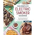 The Complete Electric Smoker Cookbook: Over 100 Tasty Recipes and Step ...