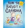 How to Babysit a Grandma and a Grandpa boxed set (How To Series): Reagan, Jean: 9781524714352 ...