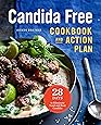 The Candida Free Cookbook and Action Plan: 28 Days to Fight Yeast and ...