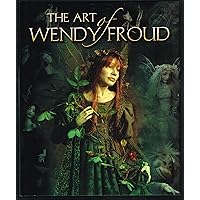 The Art of Wendy Froud: Wendy Froud, Richard Taylor: 9780977995608 ...
