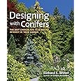 Designing with Conifers: The Best Choices for Year-Round Interest in Your Garden: Bitner ...