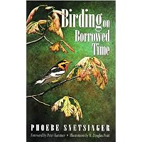 Birding on Borrowed Time: Phoebe Snetsinger: 9781878788412: Amazon.com ...