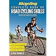 Bicycling Magazine's Complete Book of Road Cycling Skills : Your Guide ...