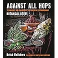Against All Hops: Techniques and Philosophy for Creating Extraordinary ...