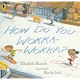 Amazon.com: How Do You Wokka-Wokka?: 9780763660857: Bluemle, Elizabeth ...