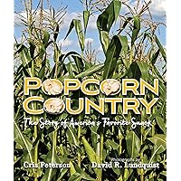 Popcorn Country: The Story of America's Favorite Snack: Peterson, Cris ...