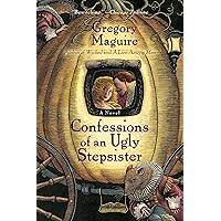 Confessions of an Ugly Stepsister: Maguire, Gregory: 9780060987527 ...