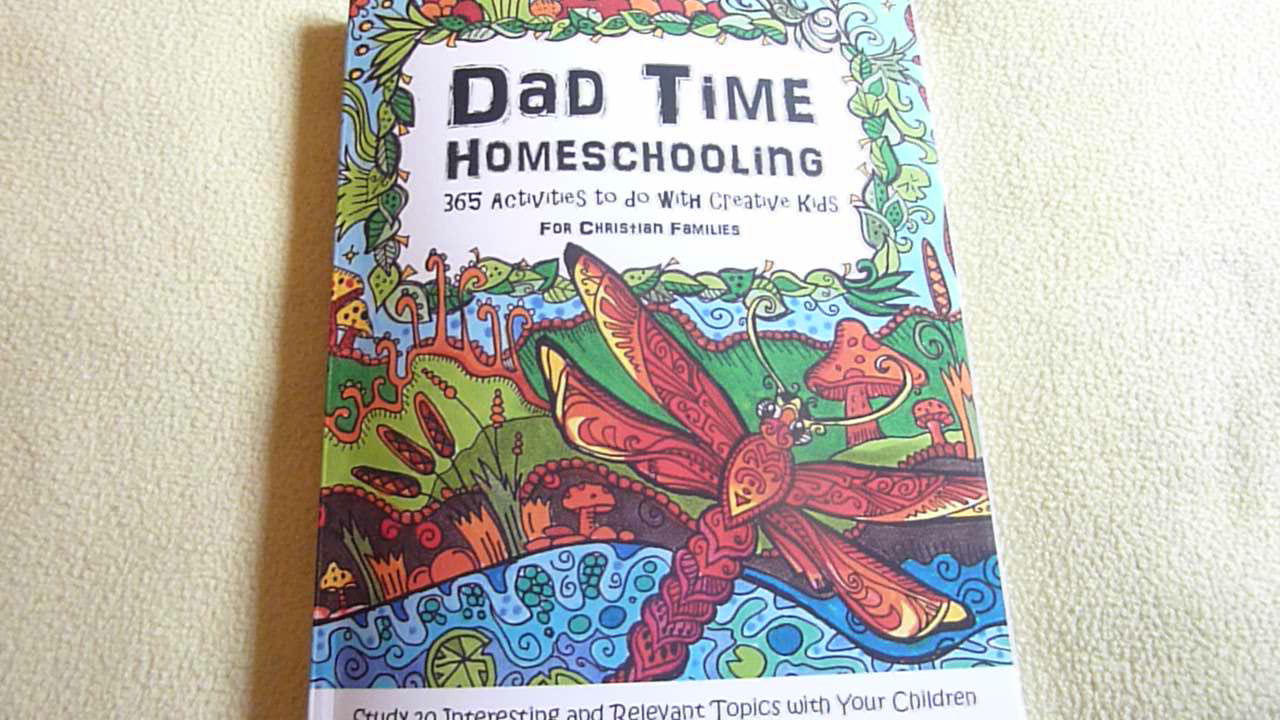 Dad Time Homeschooling - 365 Activities to do with Creative Kids: Study ...