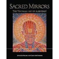 Sacred Mirrors: The Visionary Art of Alex Grey: Grey, Alex, Wilber, Ken ...