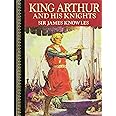 King Arthur & His Knights (Children's Classics): James Knowles, Sir ...