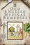 Medieval Herbal Remedies: The Old English Herbarium and Anglo-Saxon ...