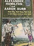 Alexander Hamilton and Aaron Burr: Their lives, their times, their duel ...