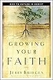 Growing Your Faith: How to Mature in Christ: Bridges, Jerry ...