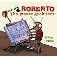 Roberto: The Insect Architect: Laden, Nina: 9781452156460: Amazon.com ...