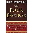 The Four Desires: Creating a Life of Purpose, Happiness, Prosperity ...
