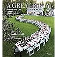 A Great Party: Designing the Perfect Celebration: Rafanelli, Bryan ...