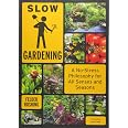 Slow Gardening: A No-Stress Philosophy for All Senses and All Seasons ...