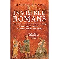 Invisible Romans: Knapp, Robert: 9780674061996: Amazon.com: Books