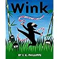 Wink: The Ninja Who Wanted to Be Noticed: Phillipps, J.C ...