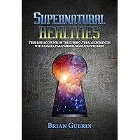 Supernatural Realities - Kindle edition by Guerin, Brian. Religion & Spirituality Kindle eBooks ...