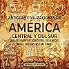 Antiguas civilizaciones de América Central y del Sur [Ancient ...