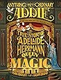 Anything But Ordinary Addie: The True Story of Adelaide Herrmann, Queen ...