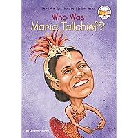 Who Was Maria Tallchief?: Gourley, Catherine, Who HQ, Taylor, Val Paul ...