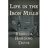 Life in the Iron Mills (Xist Classics) - Kindle edition by Davis ...